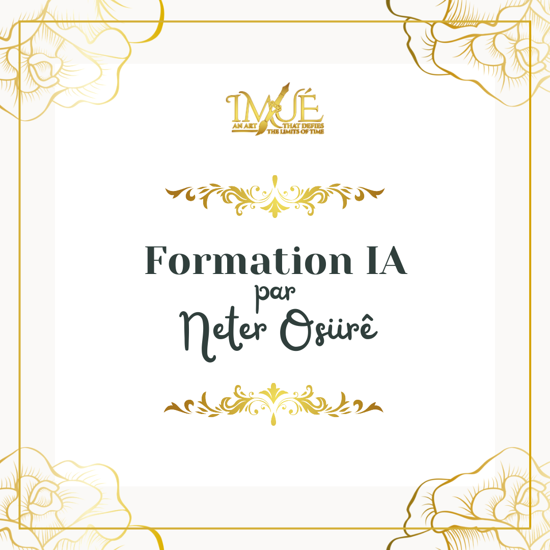 Formation IA par Neter Osiirê (NEO 3) – Imué Tendance Art SL